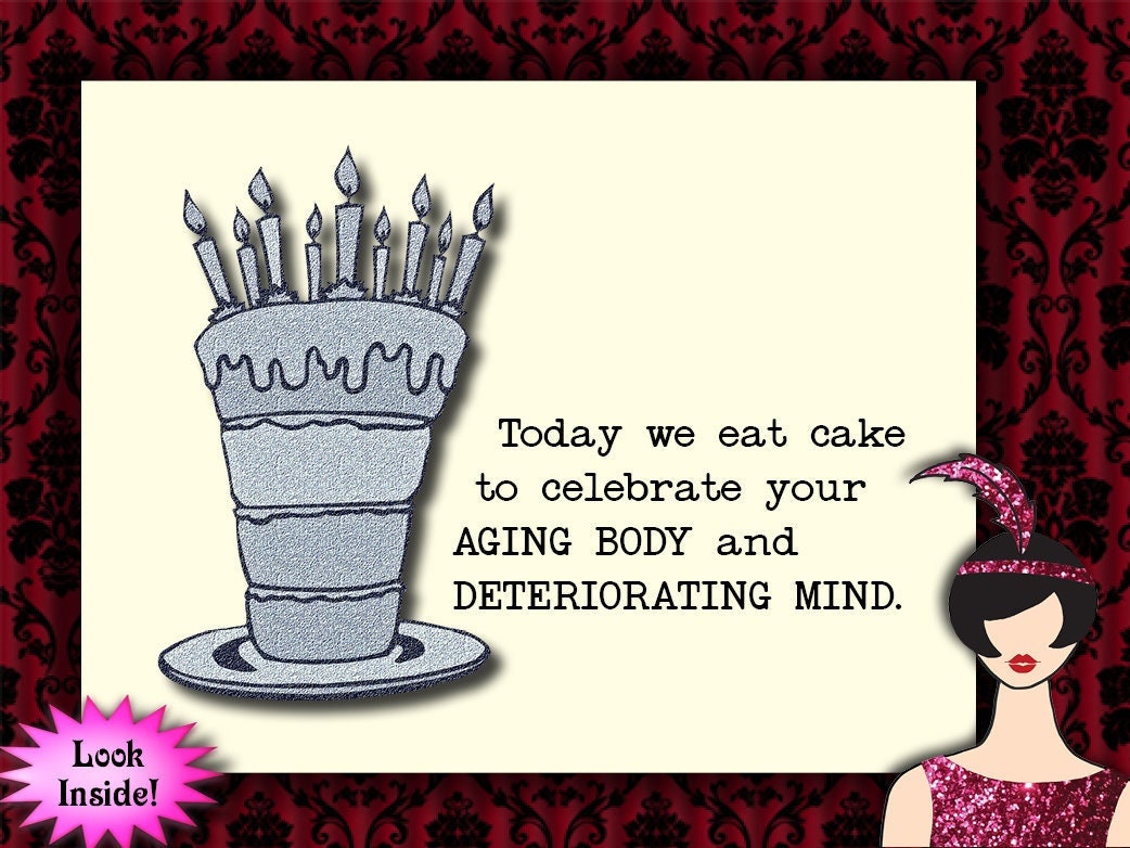Celebrate Your Aging Body and Deteriorating Mind // Humorous Card ...