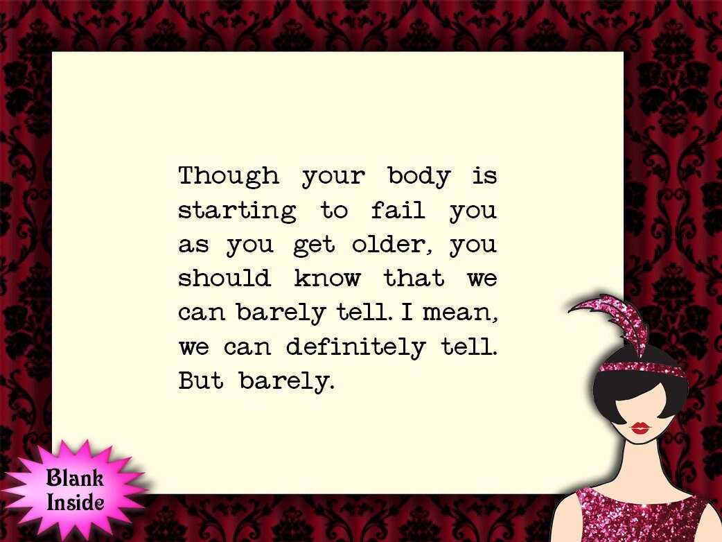 Though Your Body is Starting to Fail You // Unique Birthday Card ...