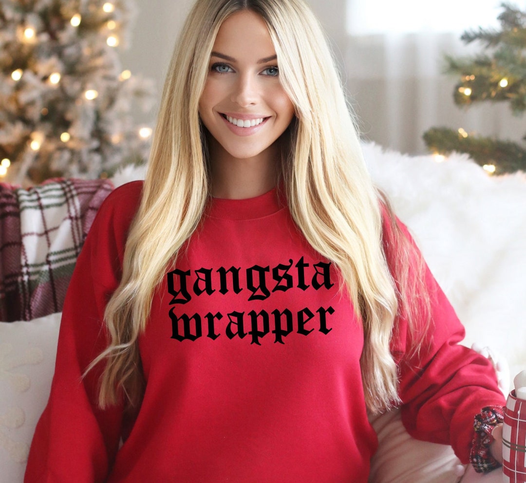 Gangsta Wrapper Christmas Sweatshirt, Gangster, Gangsta Wrapper Shirt, Gangsta, Gangster Wrapper ...