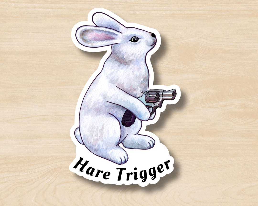 Hare Trigger Sticker, Funny Snarky Rabbit Pun Sticker, Dark Humor ...