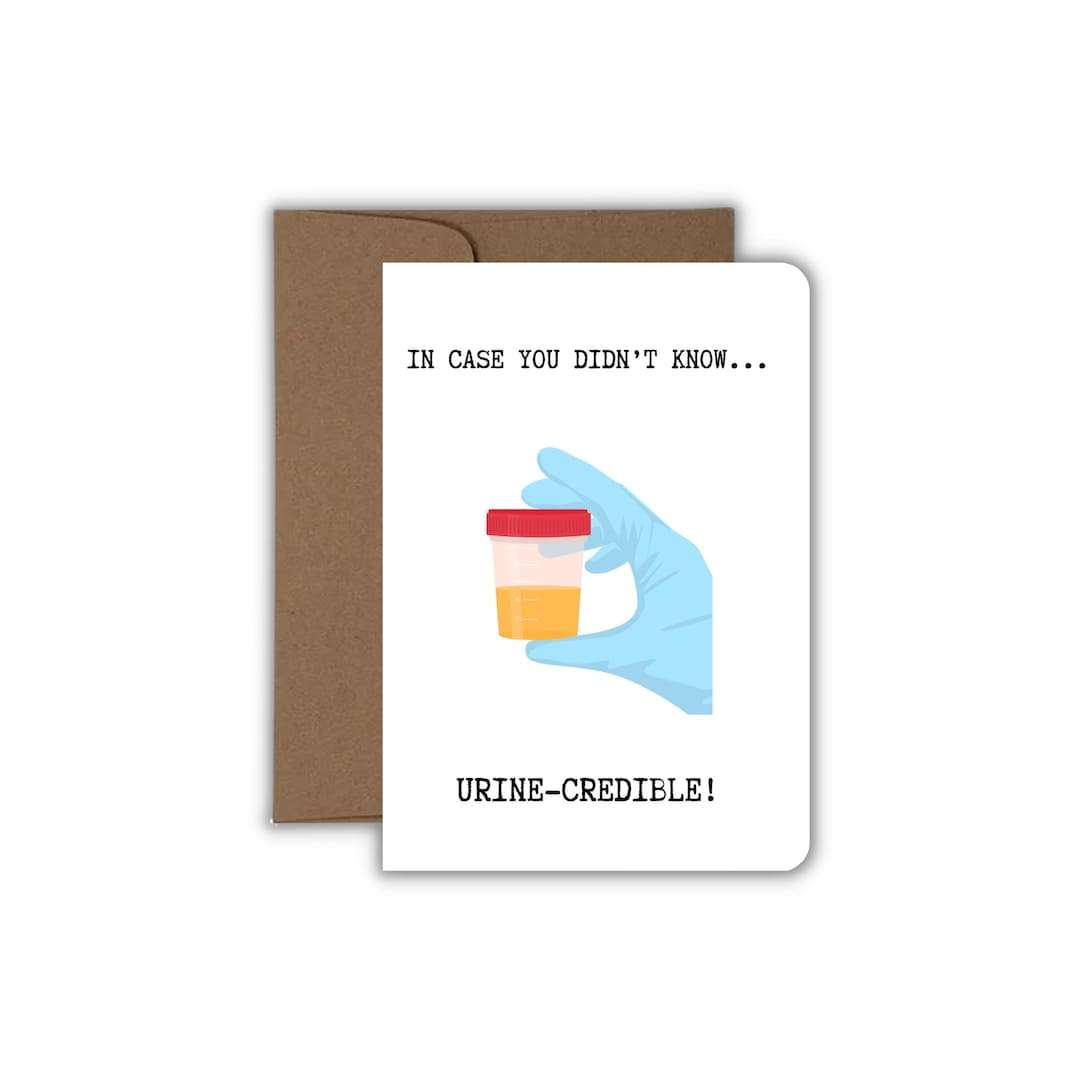 In Case You Didn't Know Urine-credible, Funny Nurse Card, Love ...