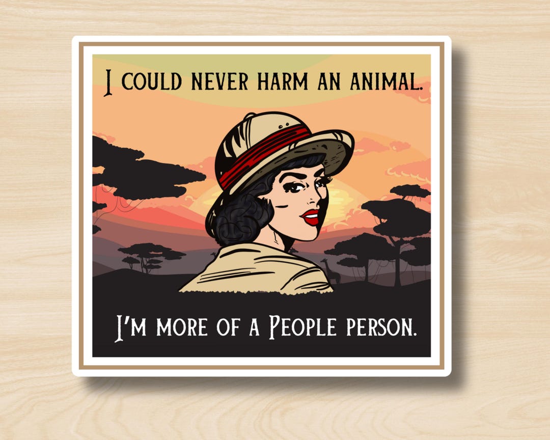 I Could Never Harm an Animal; I'm More of a People Person Sticker ...