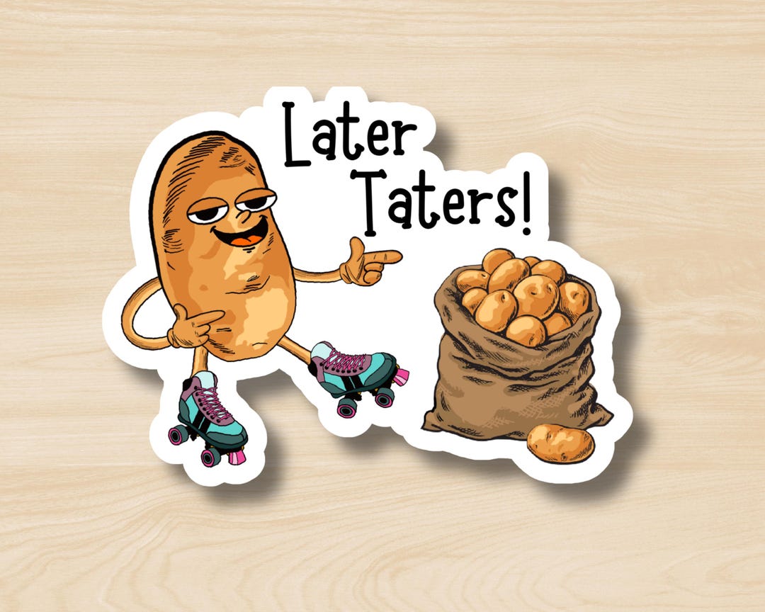 Later Taters Sticker, Cute Food Sticker, Funny Potato Sticker, Positive ...