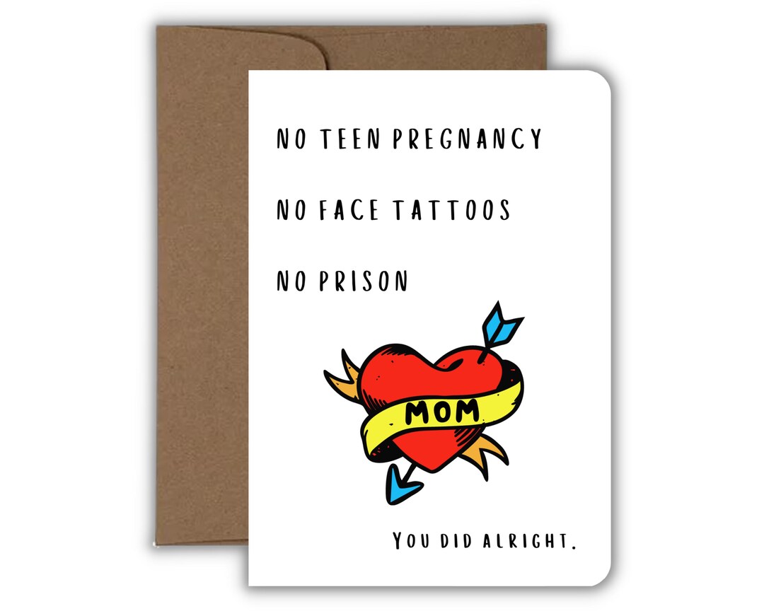 You Did Alright, Mom Heart Tattoo Humor, Funny Tattoo Mom Card, Funny ...