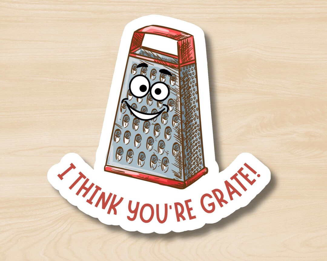 I Think You're Grate Sticker, Funny Pun Sticker, Positive Motivational ...