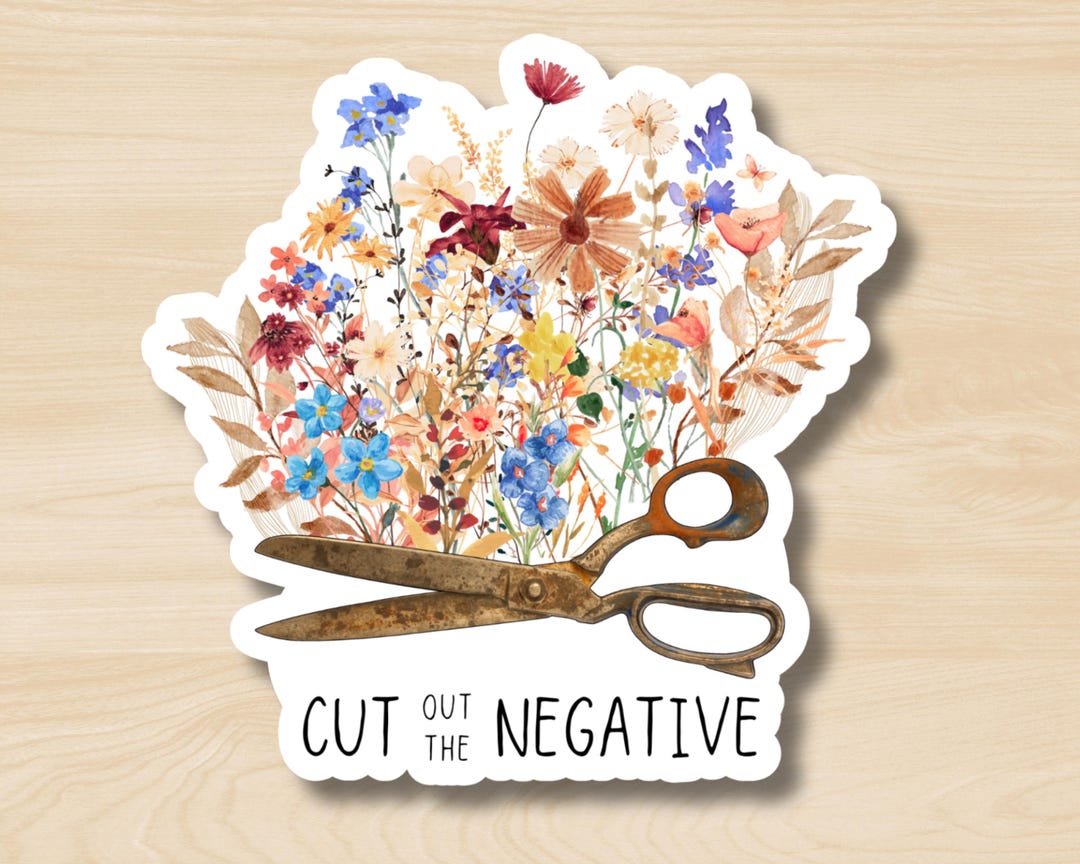 Cut Out the Negative Sticker, Cute Flower Sticker, Motivational Sticker ...
