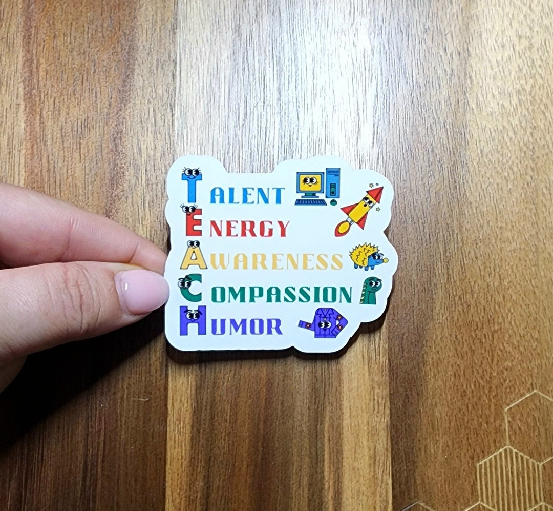 TEACH Sticker, Talent Energy Awareness Compassion Humor Sticker ...