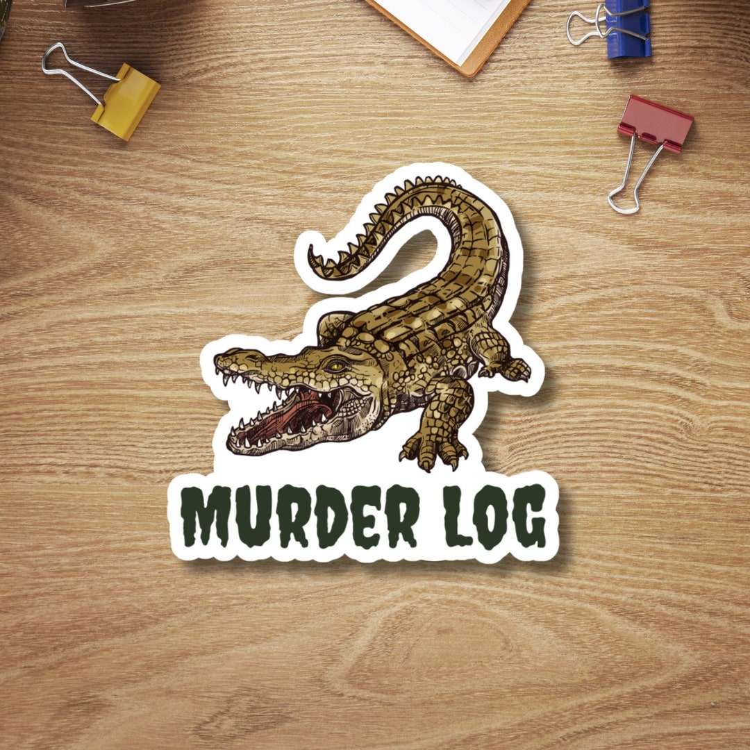 Alligator: Murder Log Sticker, Funny Gator Sticker, Cute Crocodile ...