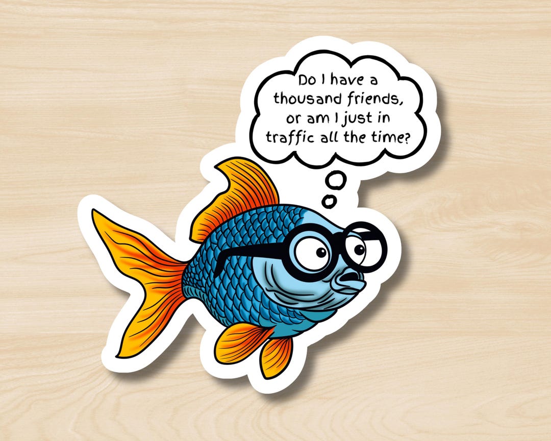 Existential Fish: Do I Have a Thousand Friends, or Am I Just in Traffic ...