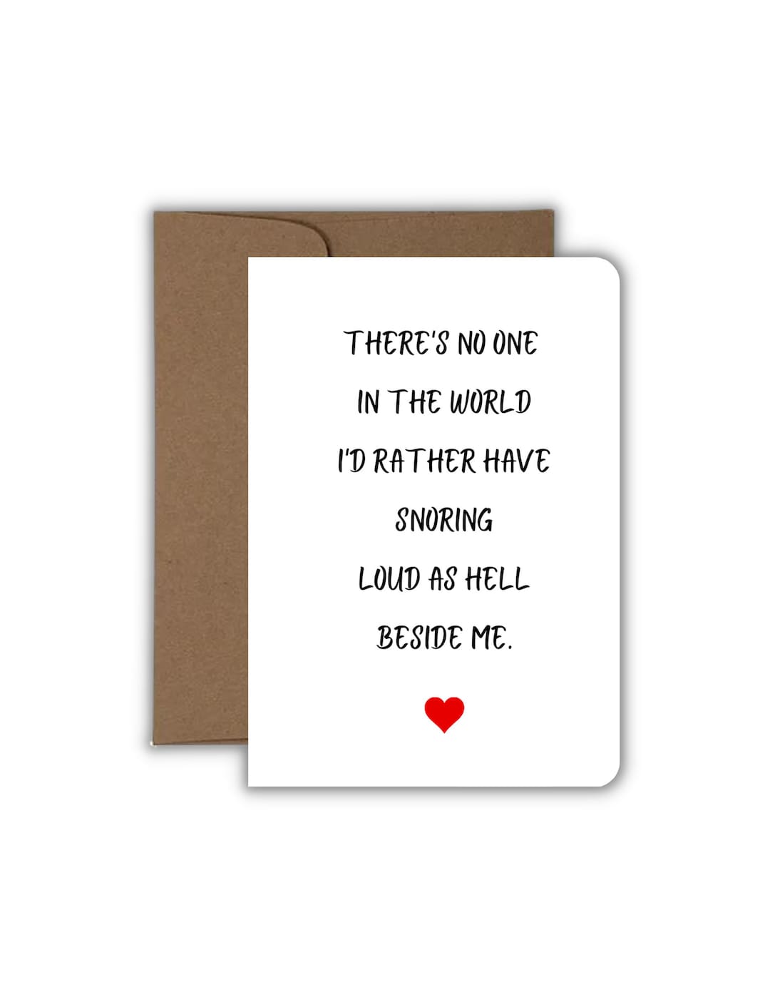 There's No One in the World I'd Rather Have Snoring Loud as Hell Beside ...