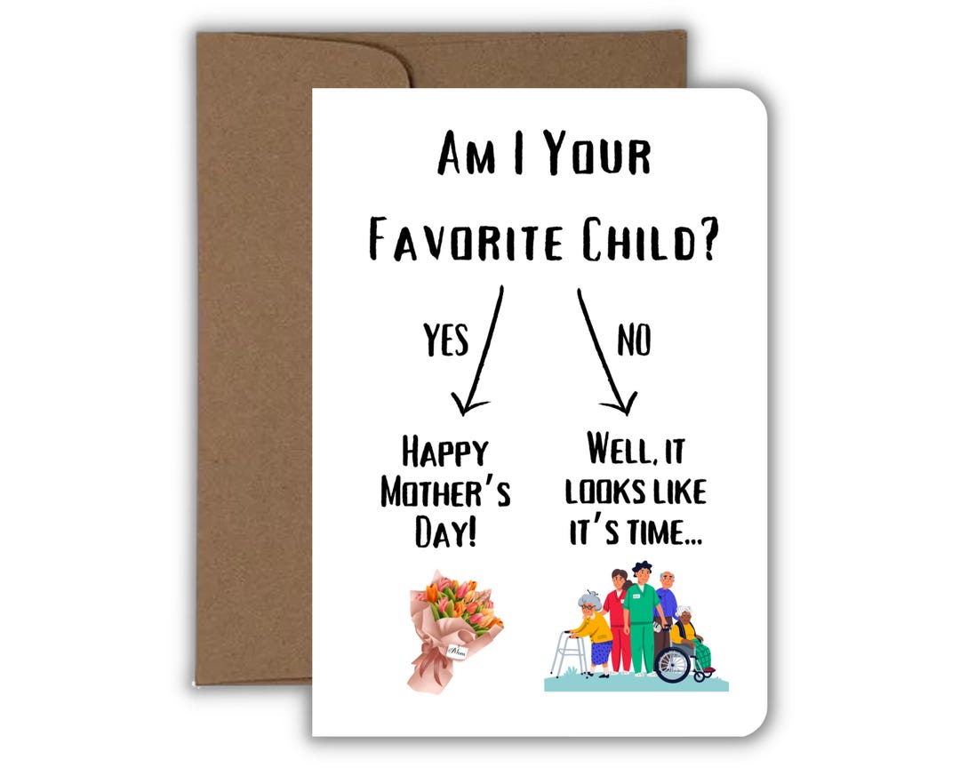 Am I Your Favorite Child?, Funny Mother's Day Card, Nursing Home Humor ...