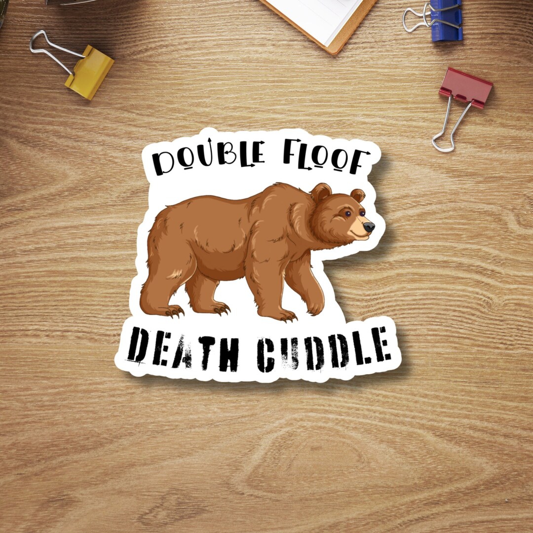 Bear: Double Floof Death Cuddle Sticker, Funny Grizzly Bear Sticker ...