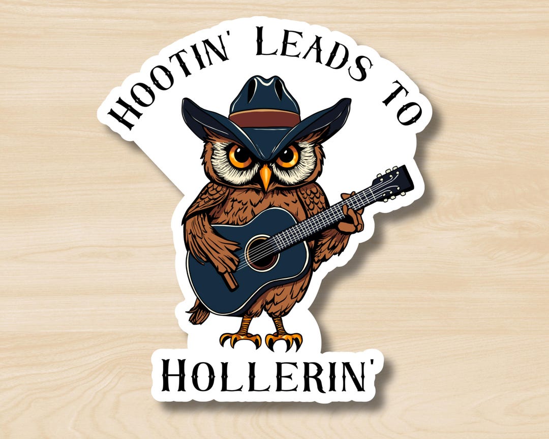 Hootin' Leads to Hollerin' Sticker, Funny Snarky Country Sticker, Owl ...