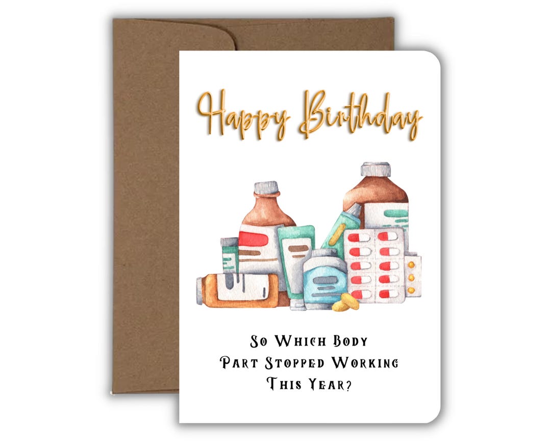 Happy Birthday, so Which Body Part Stopped Working This Year? Birthday ...