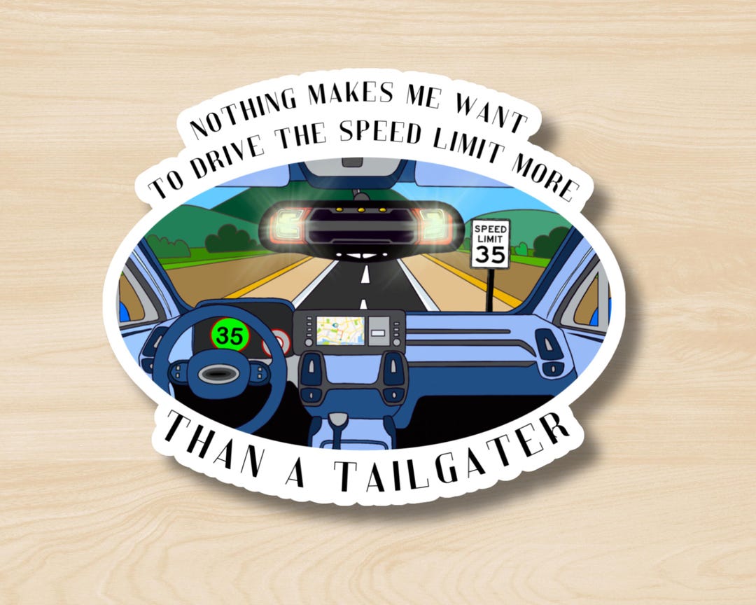 Nothing Makes Me Want to Drive the Speed Limit More Than a Tailgater ...