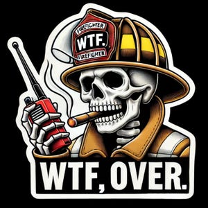 Skeleton Firefighter WTF Over Walkie Talkie Sticker, WTF Sticker ...