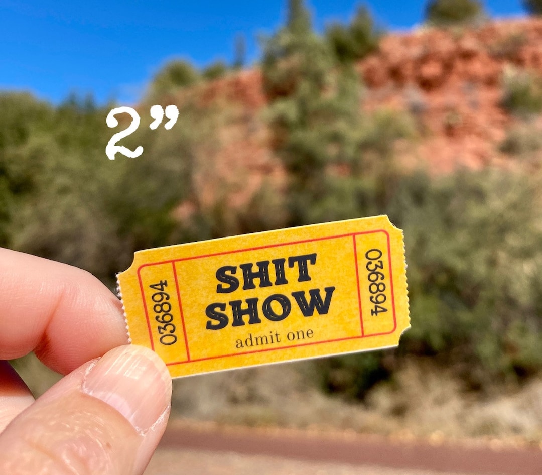Shit Show Ticket Stub Sticker, Shit Show, Sticker, Decal, Funny Sticker ...