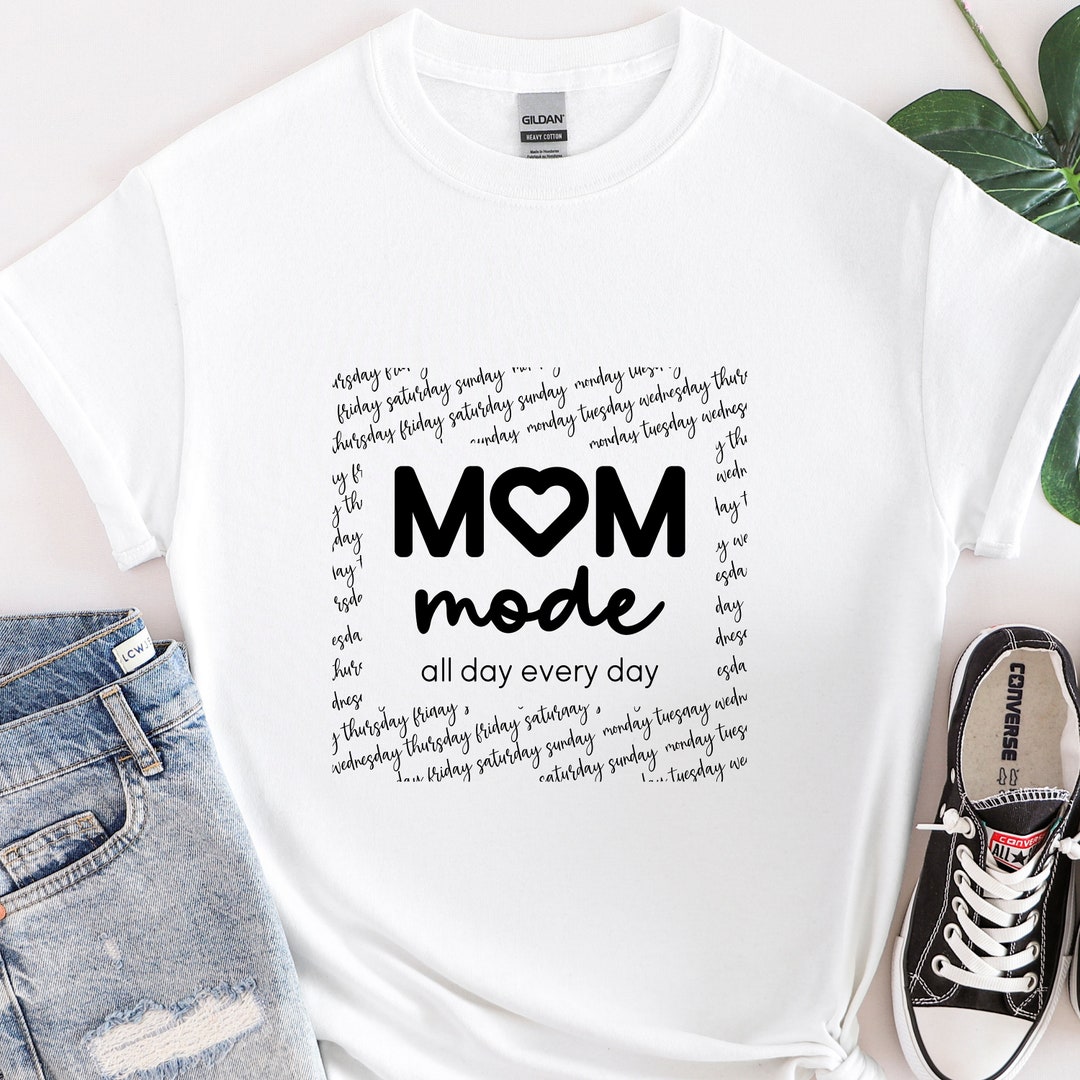 Mom Mode All Day Everday Shirt, Mothers Day Shirt, Funny Mom Life Shirt ...