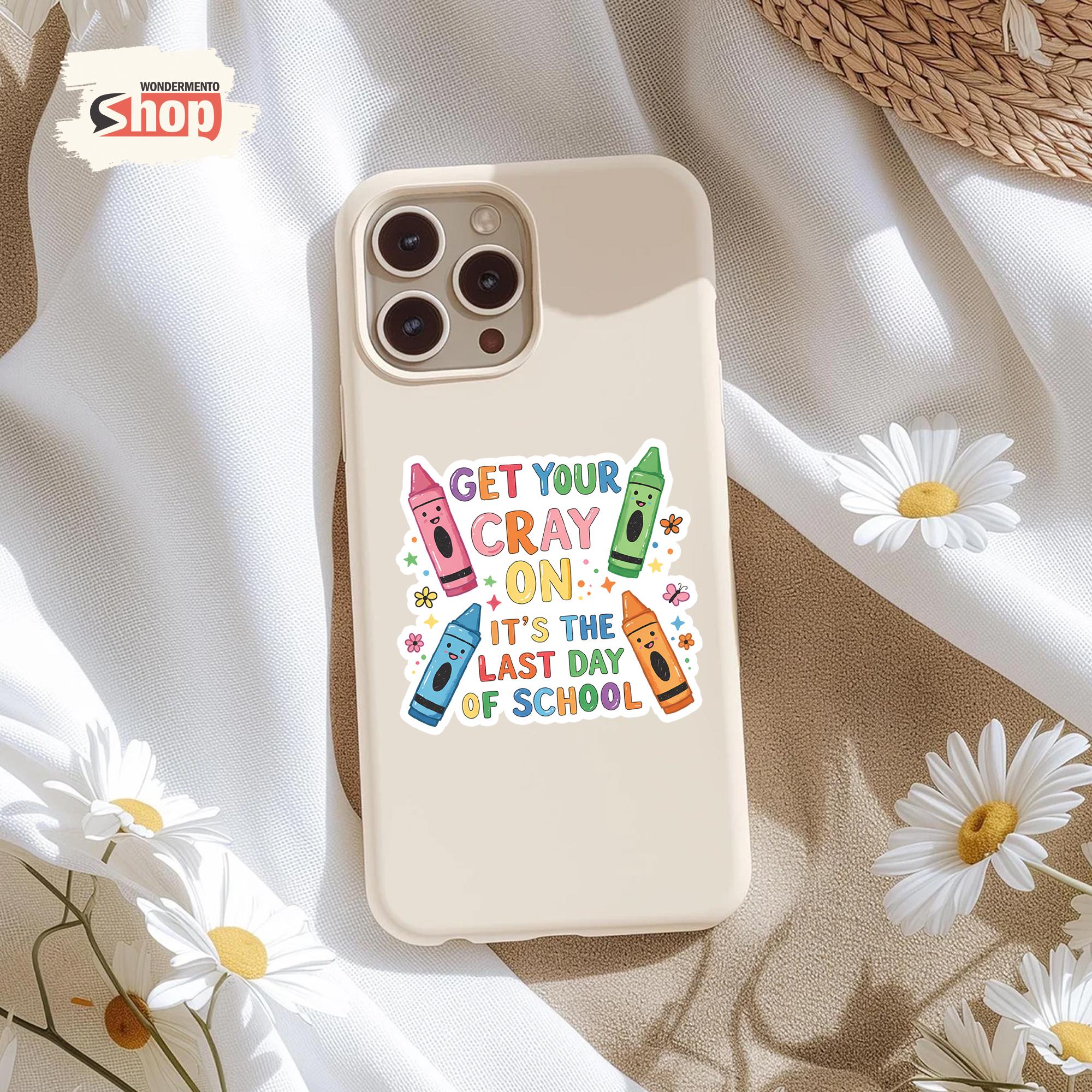 Get Your Cray on Last Day of School Sticker, Funny Teacher Crayon Vinyl ...