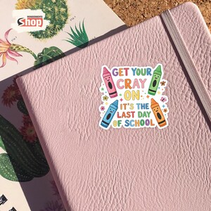 Get Your Cray on Last Day of School Sticker, Funny Teacher Crayon Vinyl ...