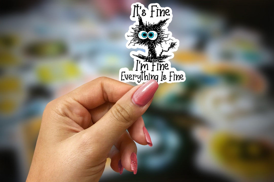 It's Fine, I'm Fine Sticker/ Mental Health Sticker/anxiety Sticker ...