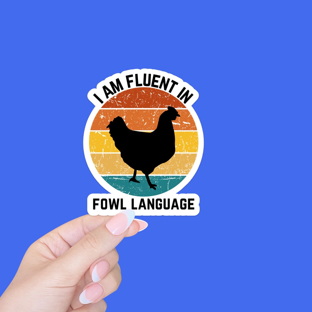 Chicken Sticker/fluent in Fowl Language/chicken Decor/cute Animal ...