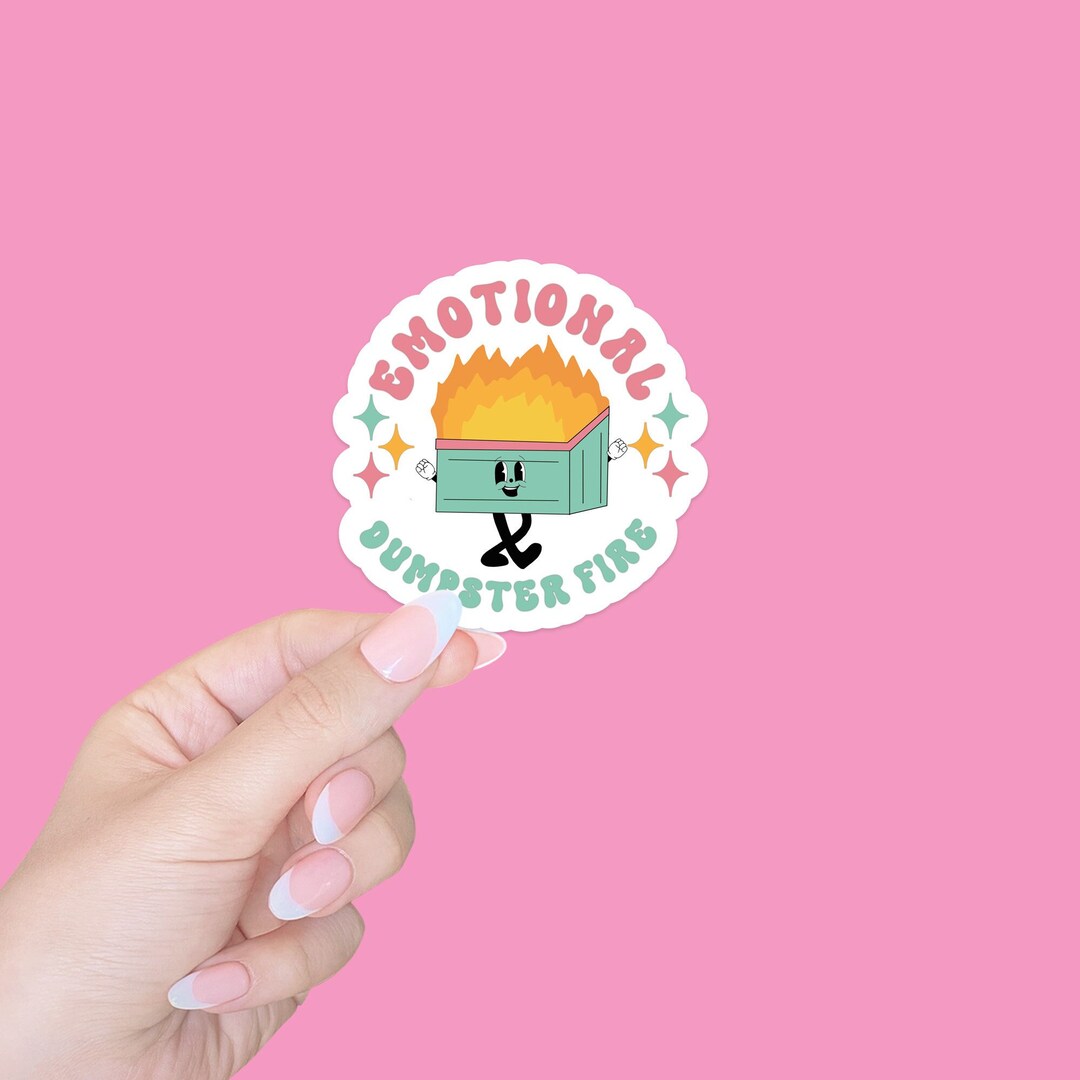 Dumpster Fire/funny Sarcastic Self Care Sticker/self Love/sticker ...