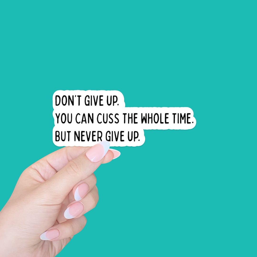 Don't Give up Sticker/motivational Sticker/funny Stickers/sarcasm ...