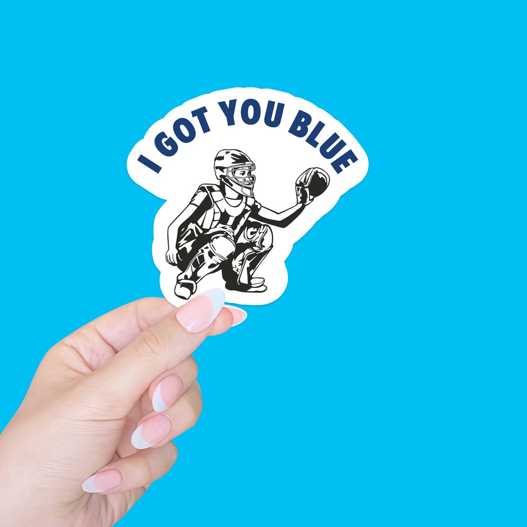 I Got You Blue Sticker/softball Sticker/helmet Sticker/softball Gift ...