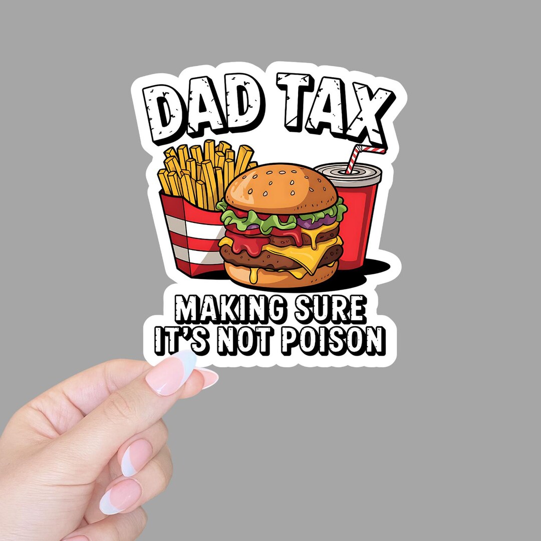 Dad Tax Sticker, Dad Joke Sticker, Meme Sticker, Funny Dad Gift - Etsy
