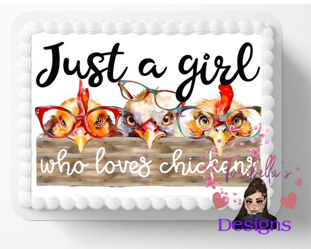 Just A Girl Who Loves Chickens, Hens Edible Image Edible Personalized ...