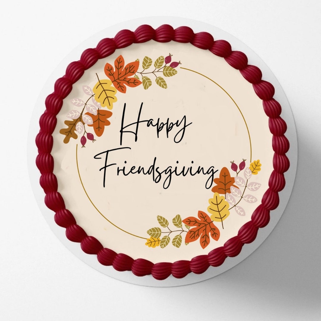 Happy Friendsgiving Thanksgiving Personalized Edible Cake Topper Image ...