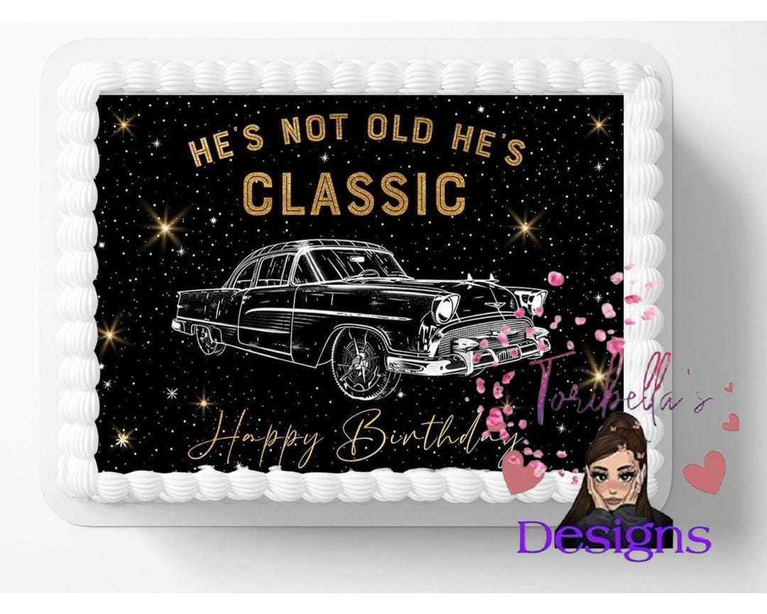 He's Not Old, He's Classic Edible Image Oldie Car Bomber Themed Party ...
