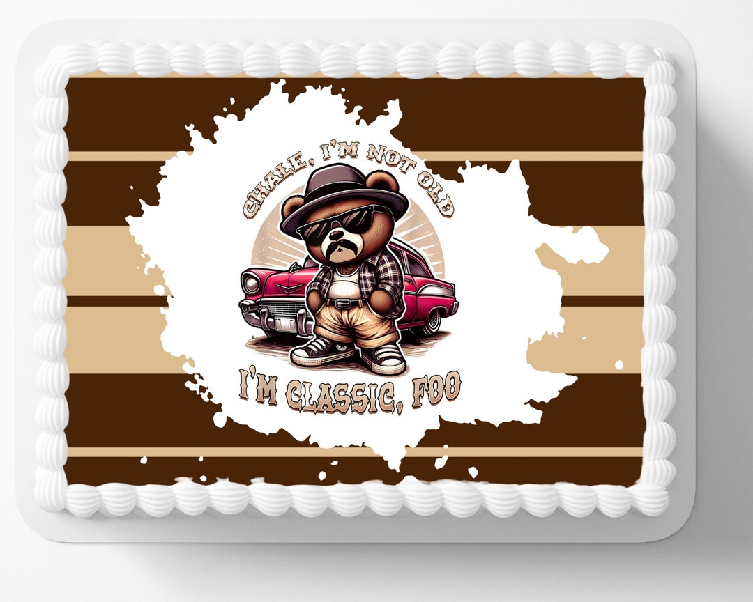 Homeboy "chale, I'm Not Old, I'm Classic Foo" Edible Image Birthday ...