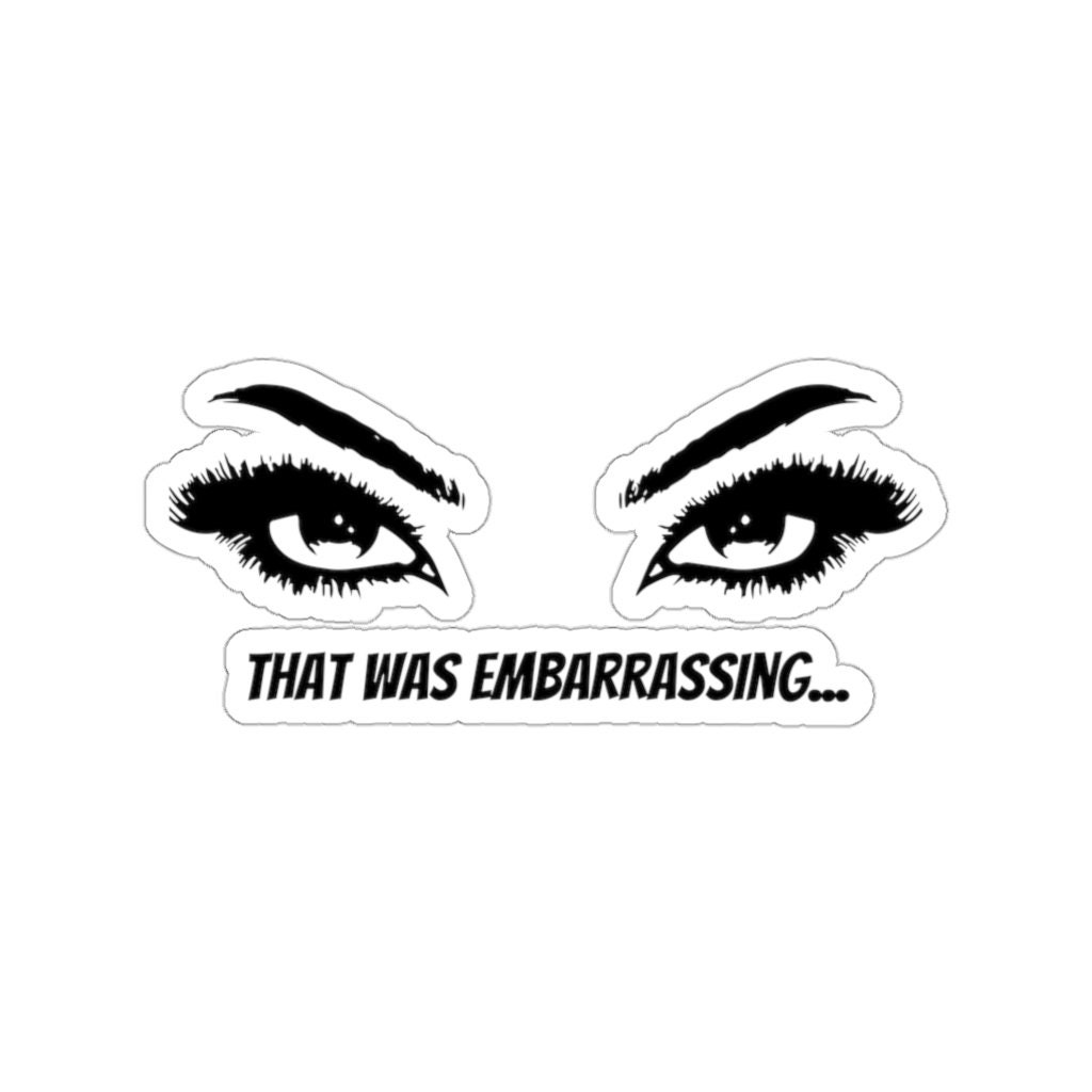 Funny That Was Embarrassing Kiss-cut Stickers I - Etsy
