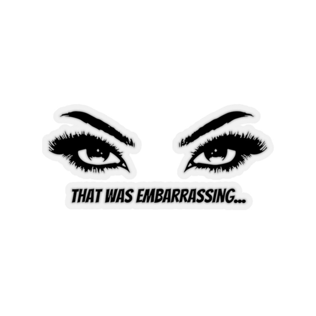 Funny " That Was Embarrassing " Kiss-cut Stickers I Am Watching You ...