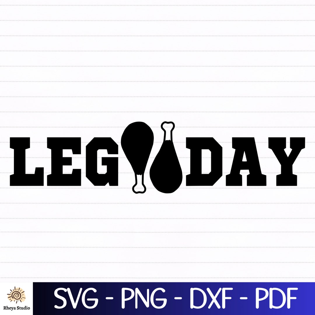 Leg Day Svg, Thanksgiving Svg, Turkey Leg Svg Digital Download Svg, Dxf ...