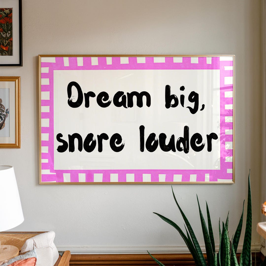 Funny 'dream Big, Snore Louder' Print: Playful Bedroom Wall Art ...