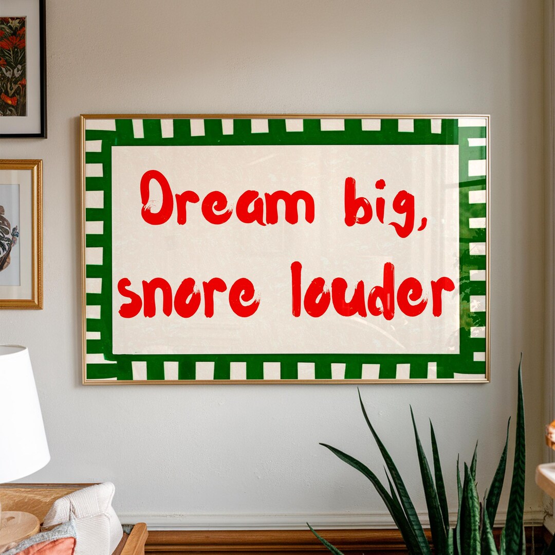 Dream Big Snore Louder Print: Funny Eclectic Bedroom Decor (digital ...