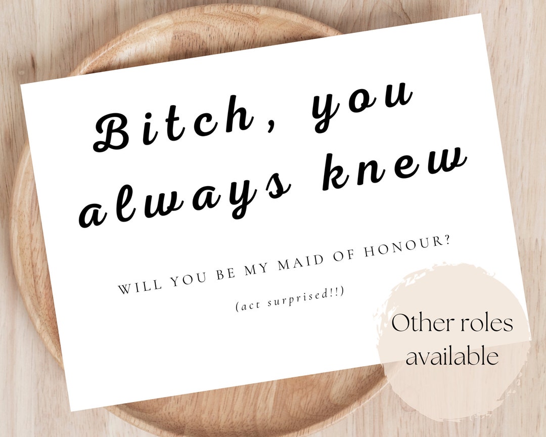 B*tch You Always Knew Proposal Card, Funny Bridesmaid Proposal Card, Maid of Honour Proposal ...