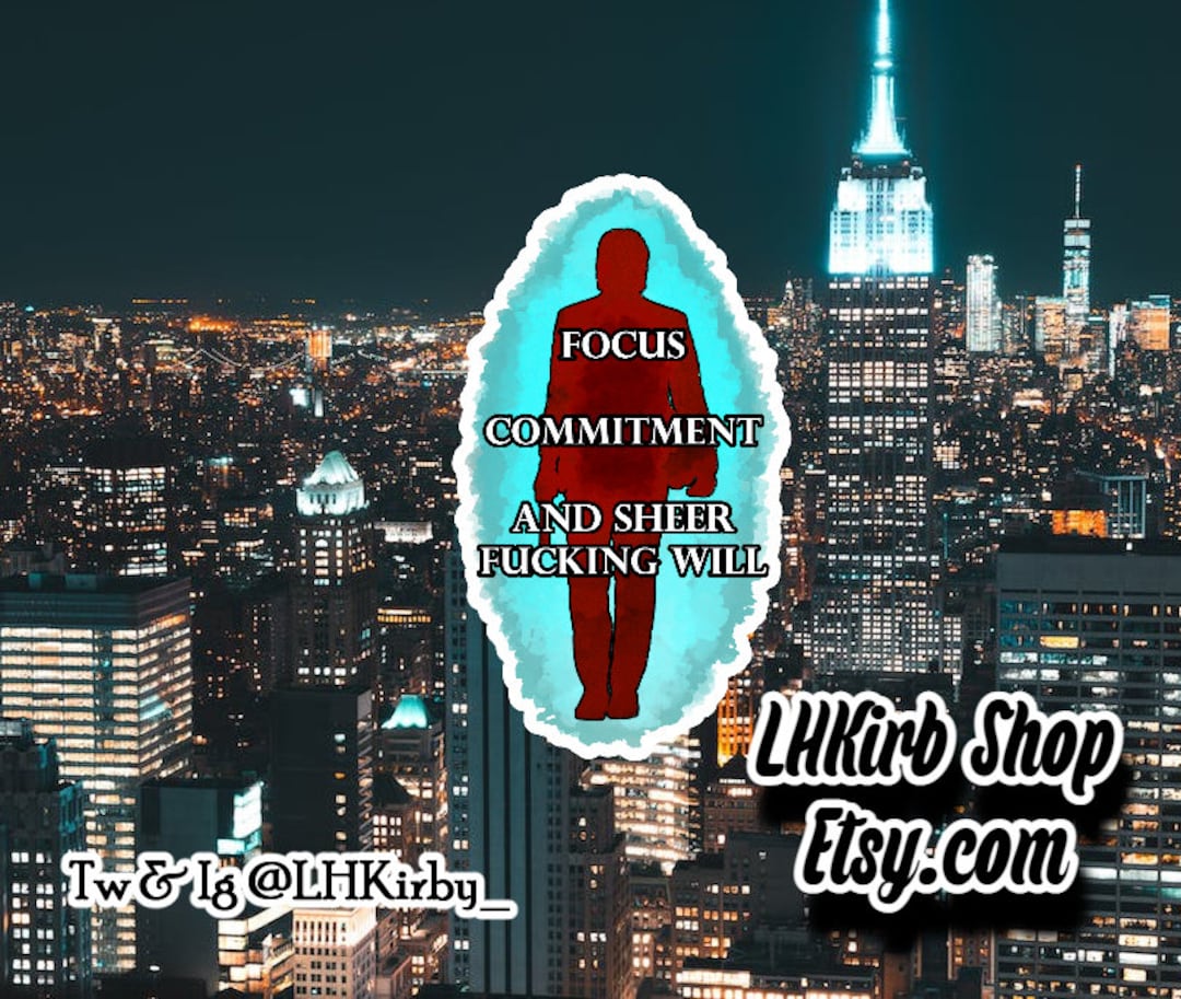 Focus, Commitment, and Sheer F*ck!ng Will | Sticker - Etsy