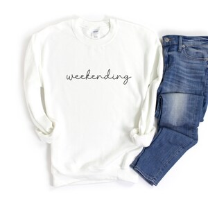 Weekending Sweatshirt - Weekend Mode Sweatshirt - Weekend Vibes ...