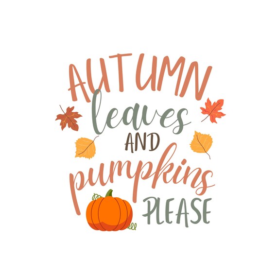 Autumn Leaves and Pumpkins Please SVG and PNG Fall Svg Fall - Etsy