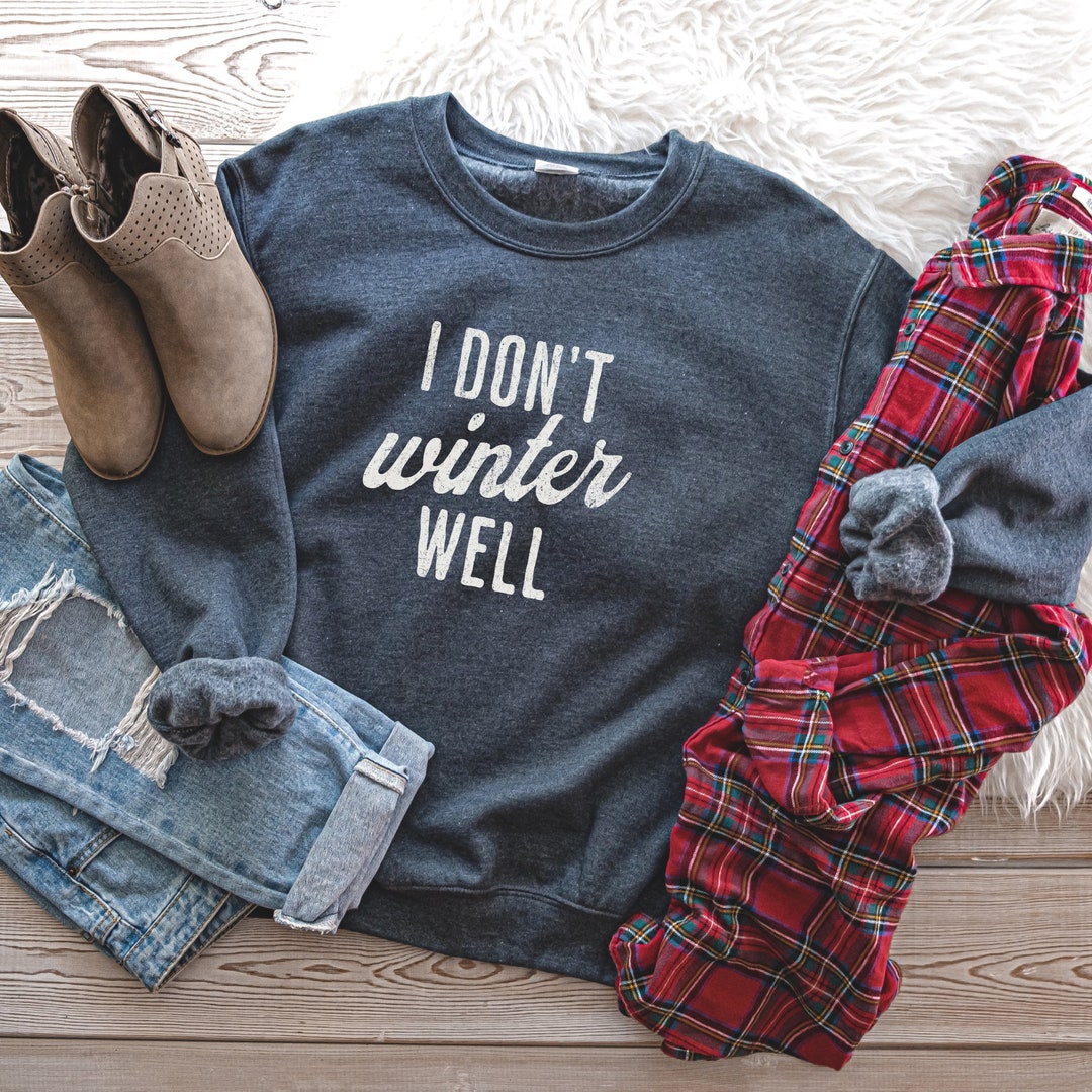 I Don't Winter Well Sweatshirt, Funny Winter Sweatshirt, Gift for Her ...