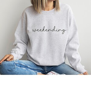 Weekending Sweatshirt - Weekend Mode Sweatshirt - Weekend Vibes ...