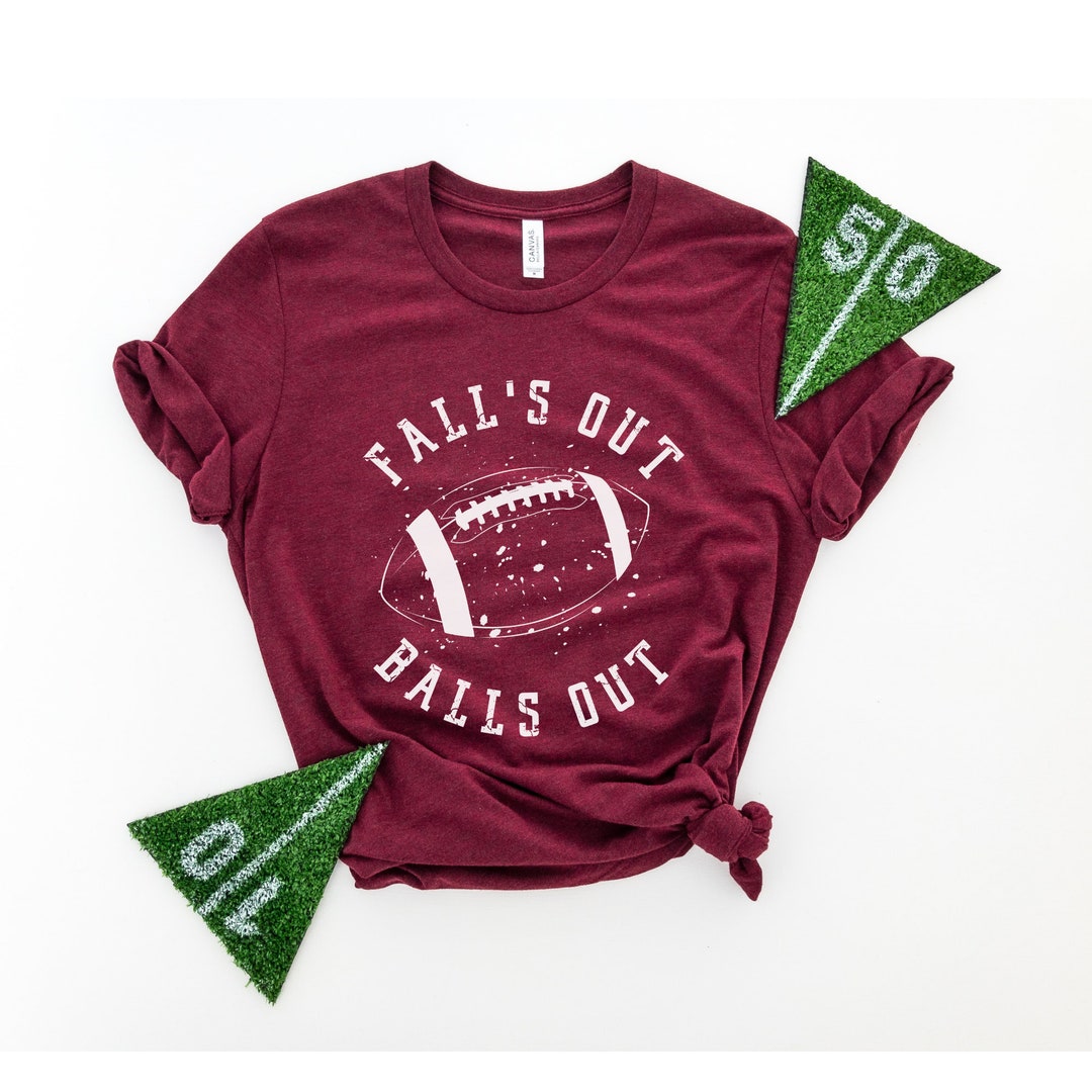 Funny Football Shirt, Fall's Out Balls Out T-shirt, Unisex Football ...