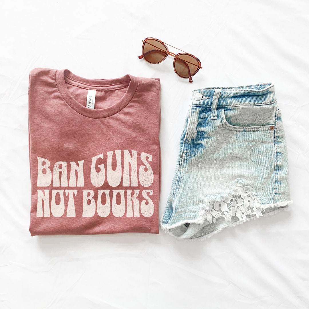 Ban Guns Not Books Shirt, Gun Control Shirt, Banned Books Shirt ...