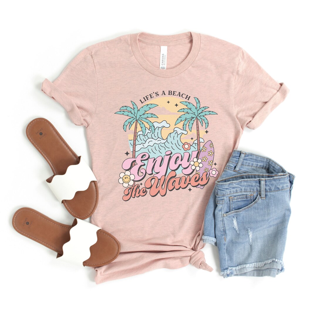 Life's A Beach Enjoy the Waves Summer Beach Shirt, Comfortable Summer ...