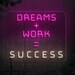 Motivational Neon Sign dreams Work Success, for Gym, Home or Office ...