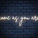 Custom Neon Sign, Minimalist Welcome Sign, Come as You Are, LED Neon ...
